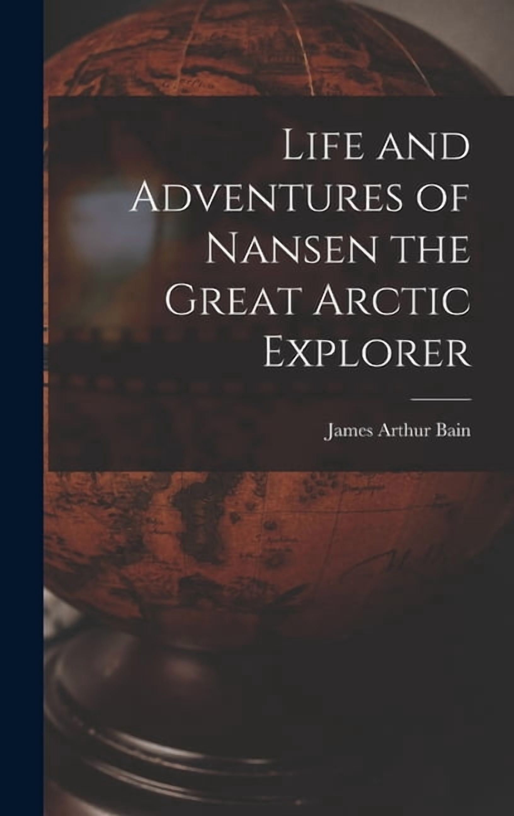 Life and Adventures of Nansen the Great Arctic Explorer, (Hardcover ...