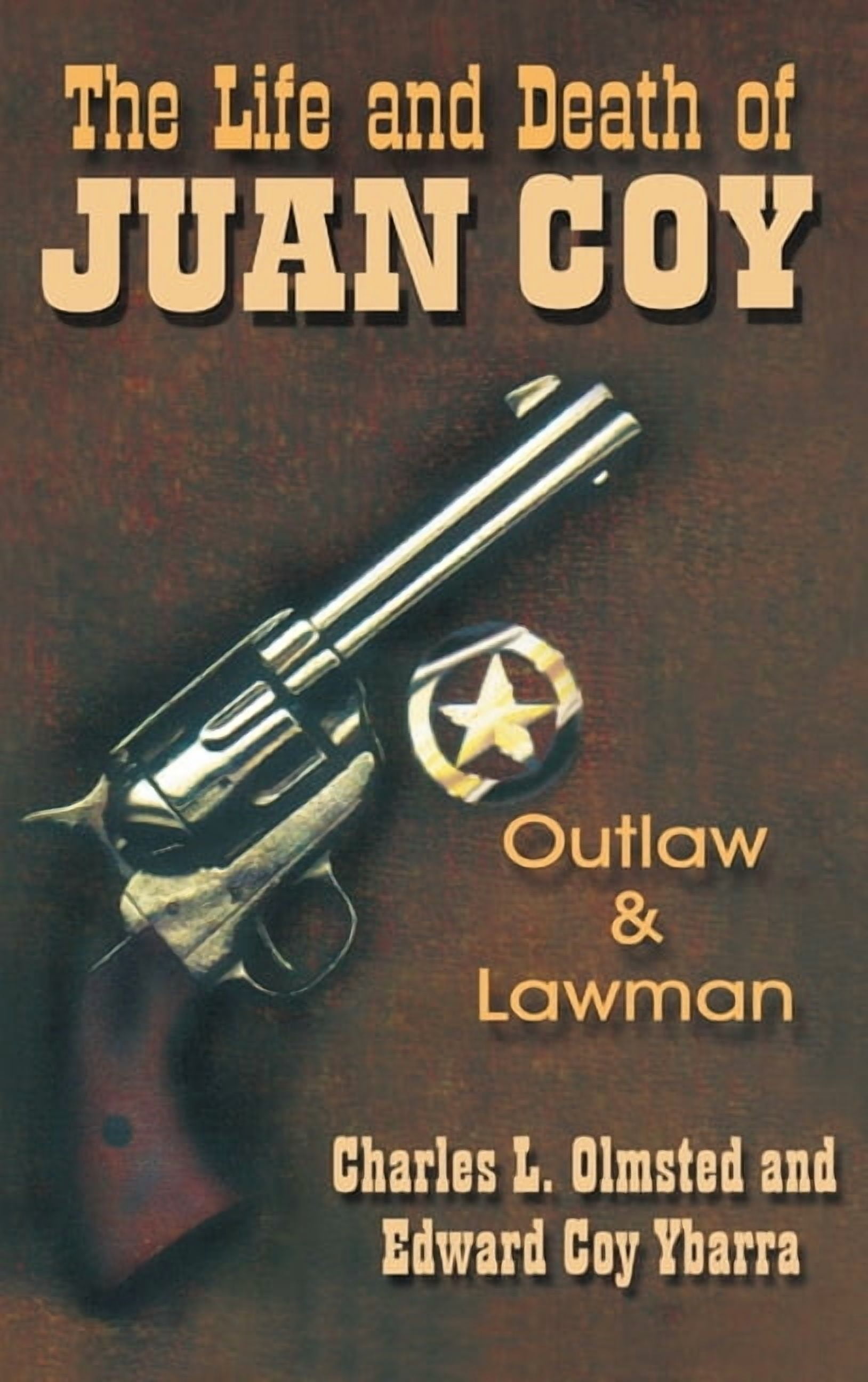 Life and Death of Juan Coy: Outlaw and Lawman (Hardcover) by Charles L ...