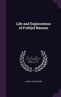 Pre-Owned Life and Explorations of Fridtjof Nansen (Hardcover ...