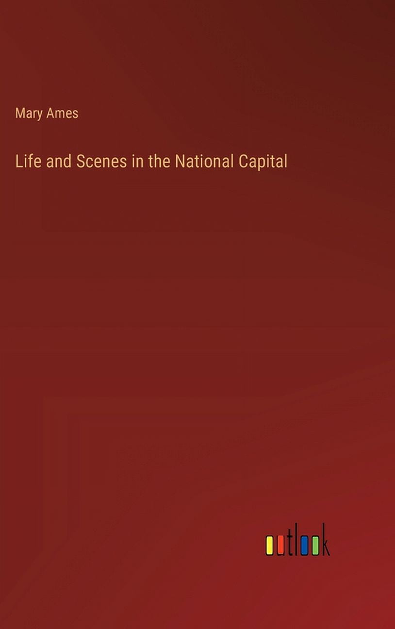 Life and Scenes in the National Capital (Hardcover) - Walmart.com