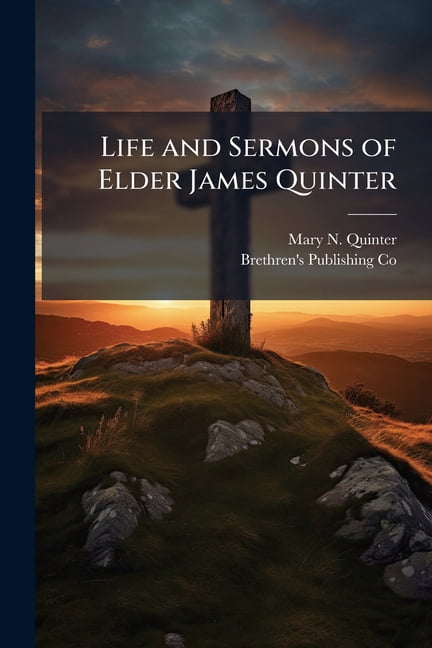 Life and Sermons of Elder James Quinter, (Paperback) - Walmart.com