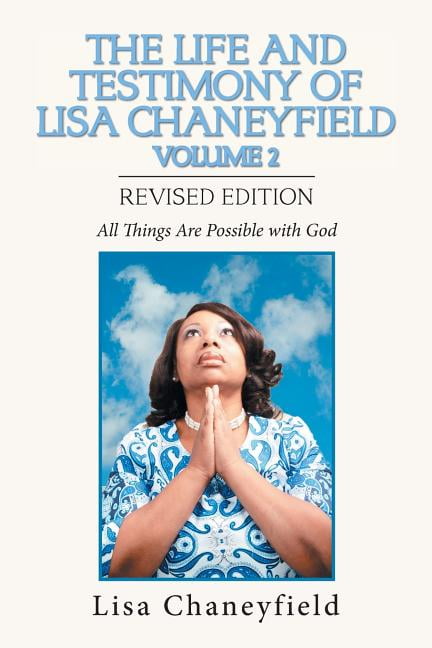 Life and Testimony of Lisa Chaneyfield : All Things Are Possible With ...