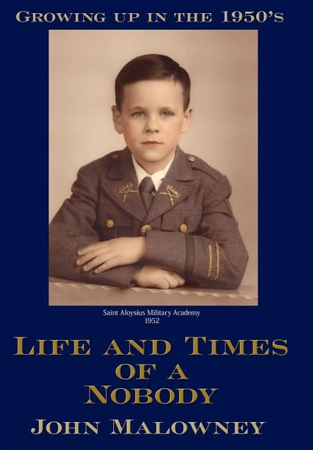 Life and Times of a Nobody: Growing up in the 1950's, (Hardcover ...