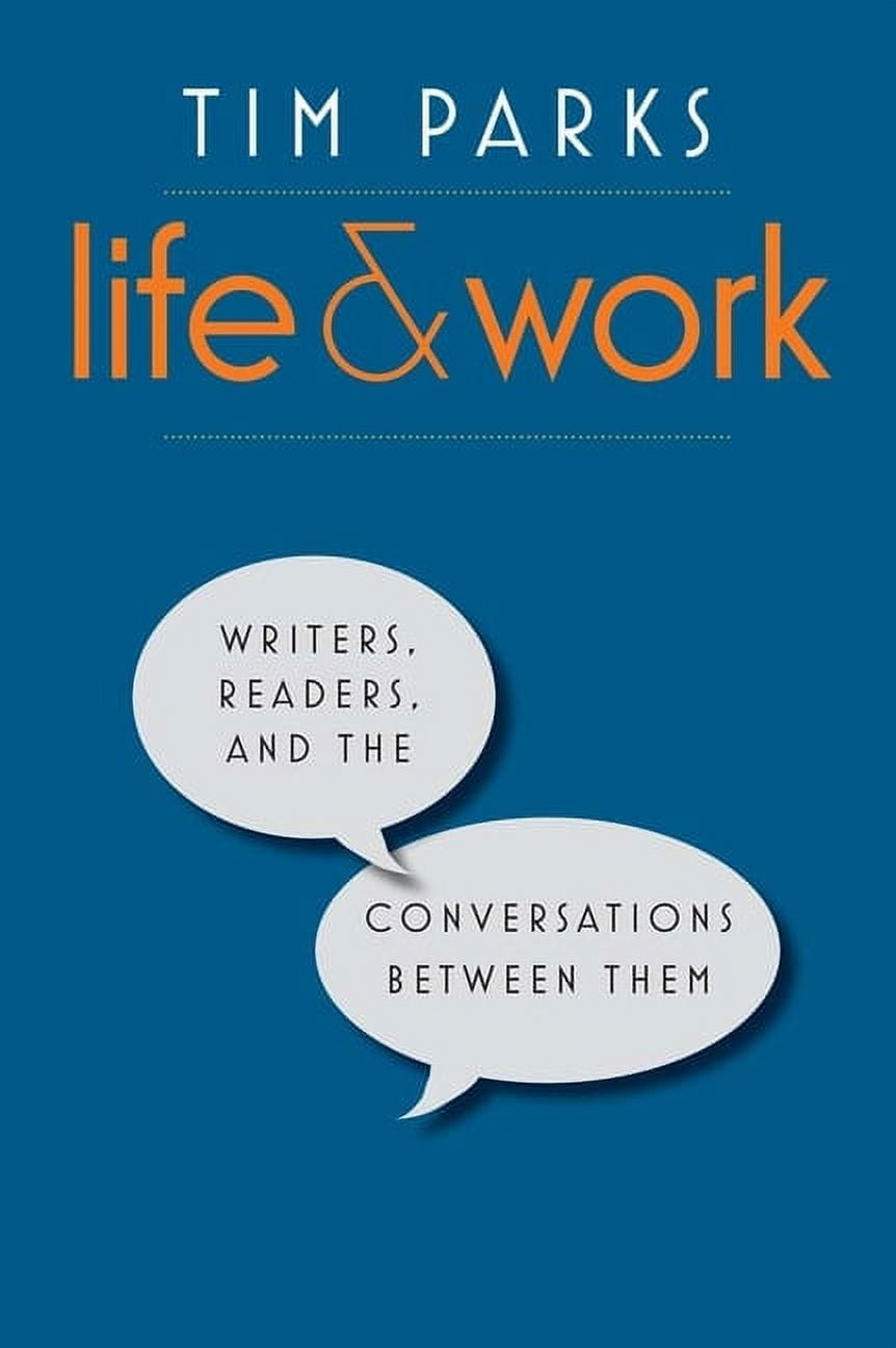 Life and Work : Writers, Readers, and the Conversations between Them ...