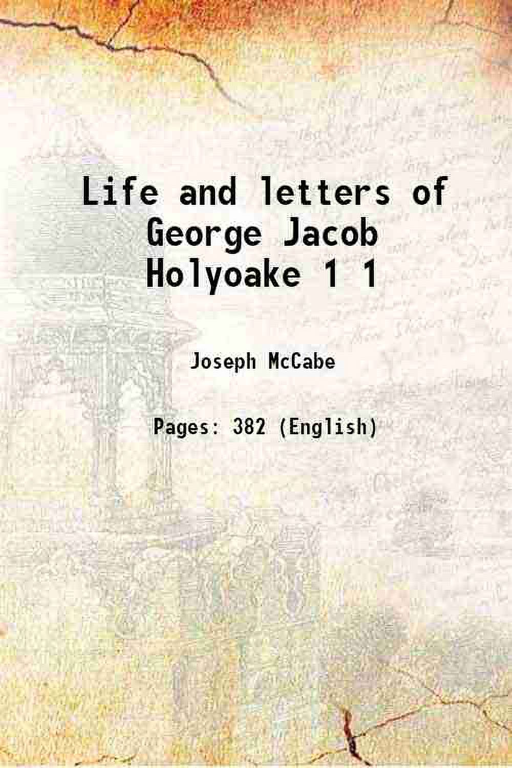 Life and letters of George Jacob Holyoake Volume 1 1908 - Walmart.com