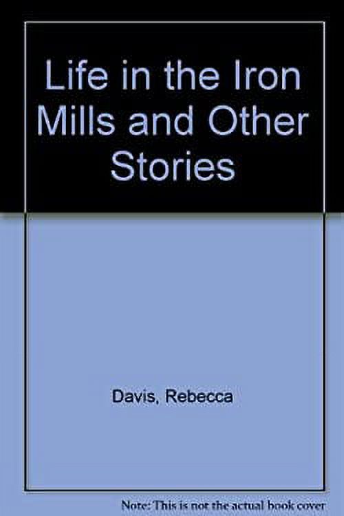 Pre-Owned Life in the Iron Mills or the Korl Woman : A Novel ...
