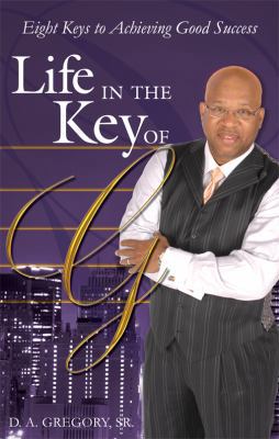 Pre-Owned Life in the Key of G: Eight Keys to Achieving Good Success ...