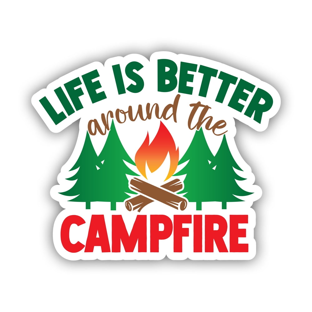 Life is Better Around The Campfire Sticker Decal - Self Adhesive Vinyl ...