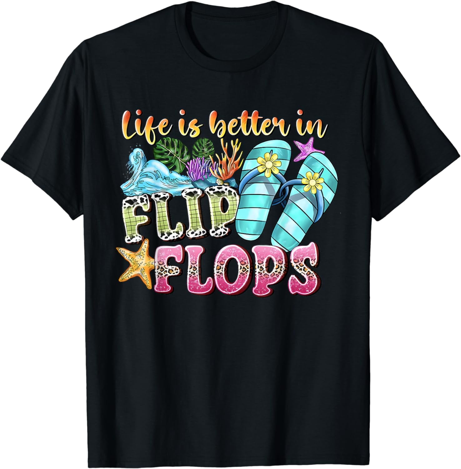Life is Better in Flip Flops Summer Beach Garment Cotton T-Shirt ...