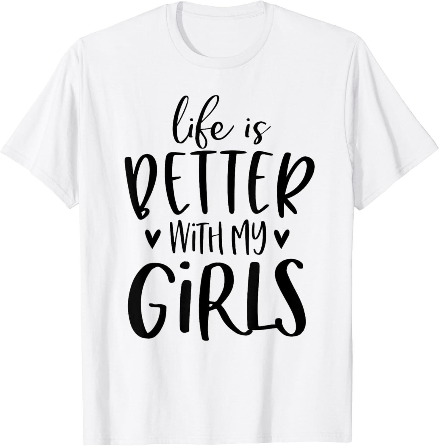 Life is Better with My Girls Mom Of Girls Gifts Girl Mama T-Shirt ...