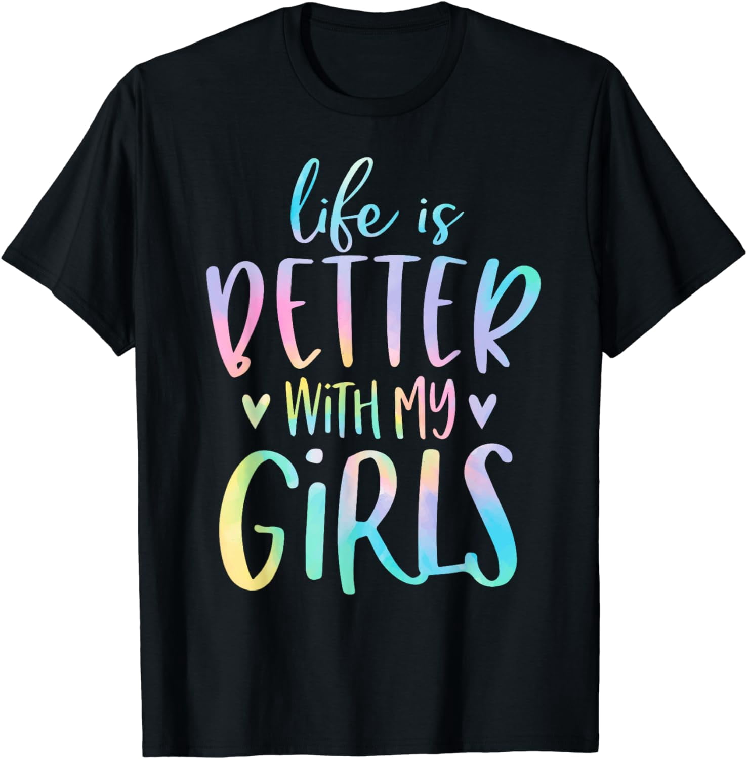 Life is Better with My Girls Mom Of Girls Gifts Tie Dye T-Shirt ...
