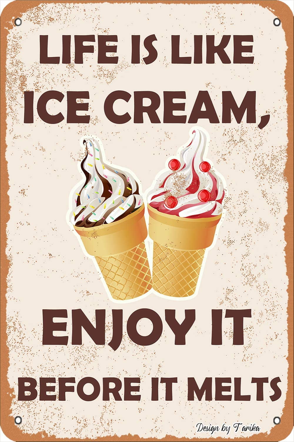 Life is Like Ice Cream,Enjoy It Before It Melts Iron Poster Painting ...