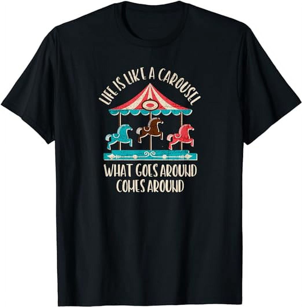 Life is Like a Carousel What Goes Around Comes Around Karma T-Shirt ...