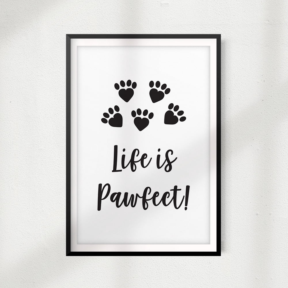 Life is Pawfect 5" x 7" UNFRAMED Print Home Décor, Pet Wall Art ...