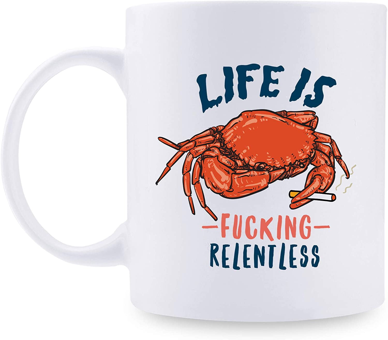 Life is Relentless Crab Mug - Funny Coffee Mug - Great Present Ideas ...