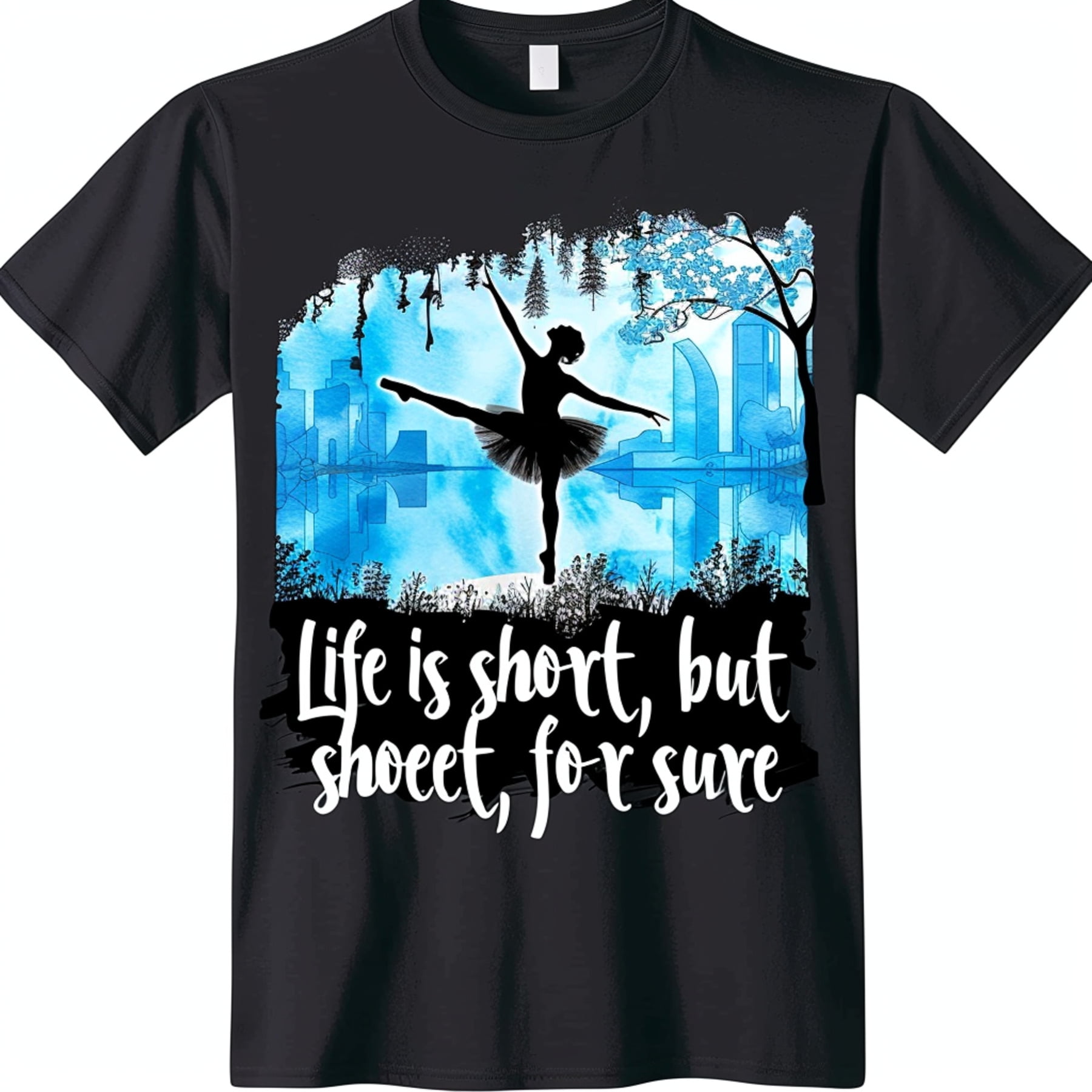 Life is Short but Sweet for Sure Dancer T Shirt with Watercolor Blue ...