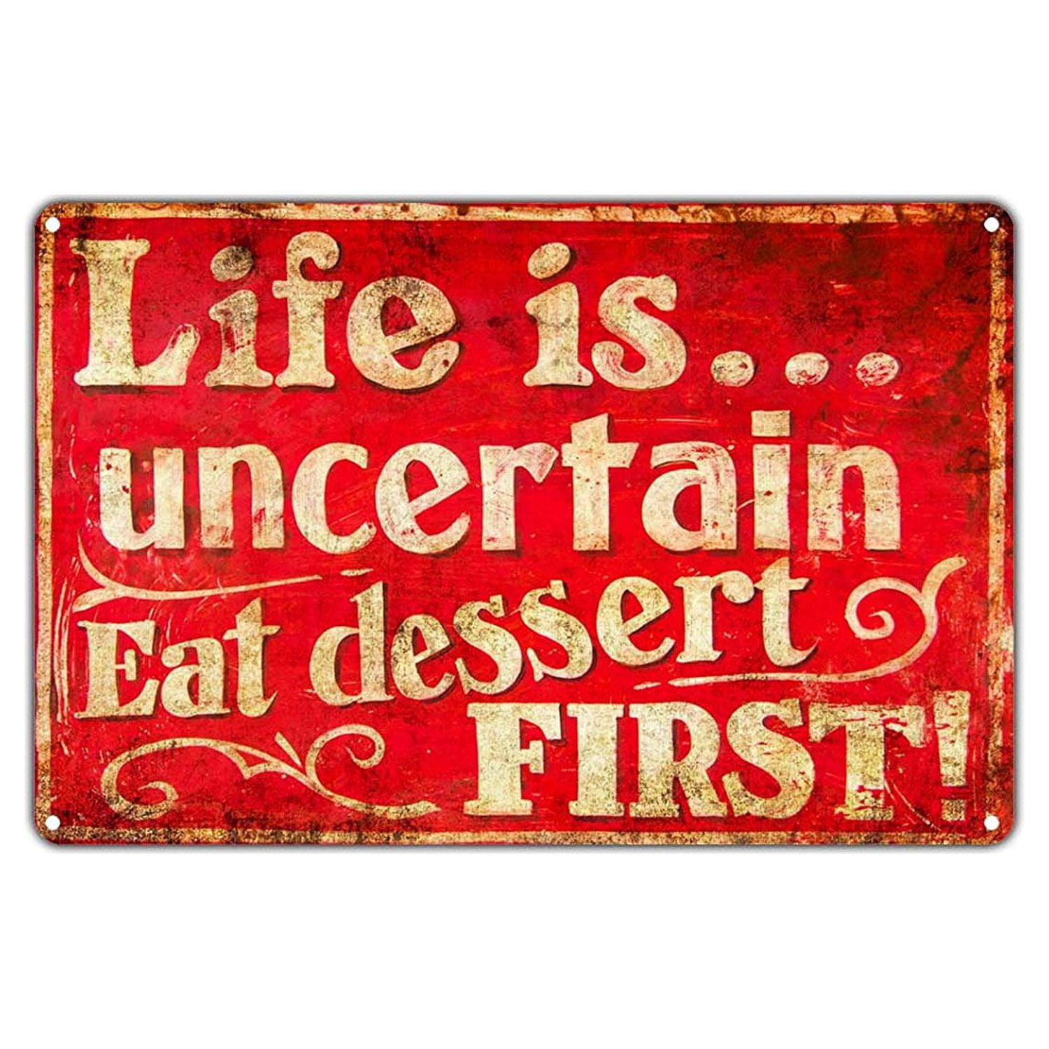 Life is... Uncertain Eat dessert First! Funny novelty vintage aluminum ...