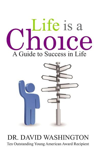Life is a Choice : A Guide to Success in Life - Walmart.com