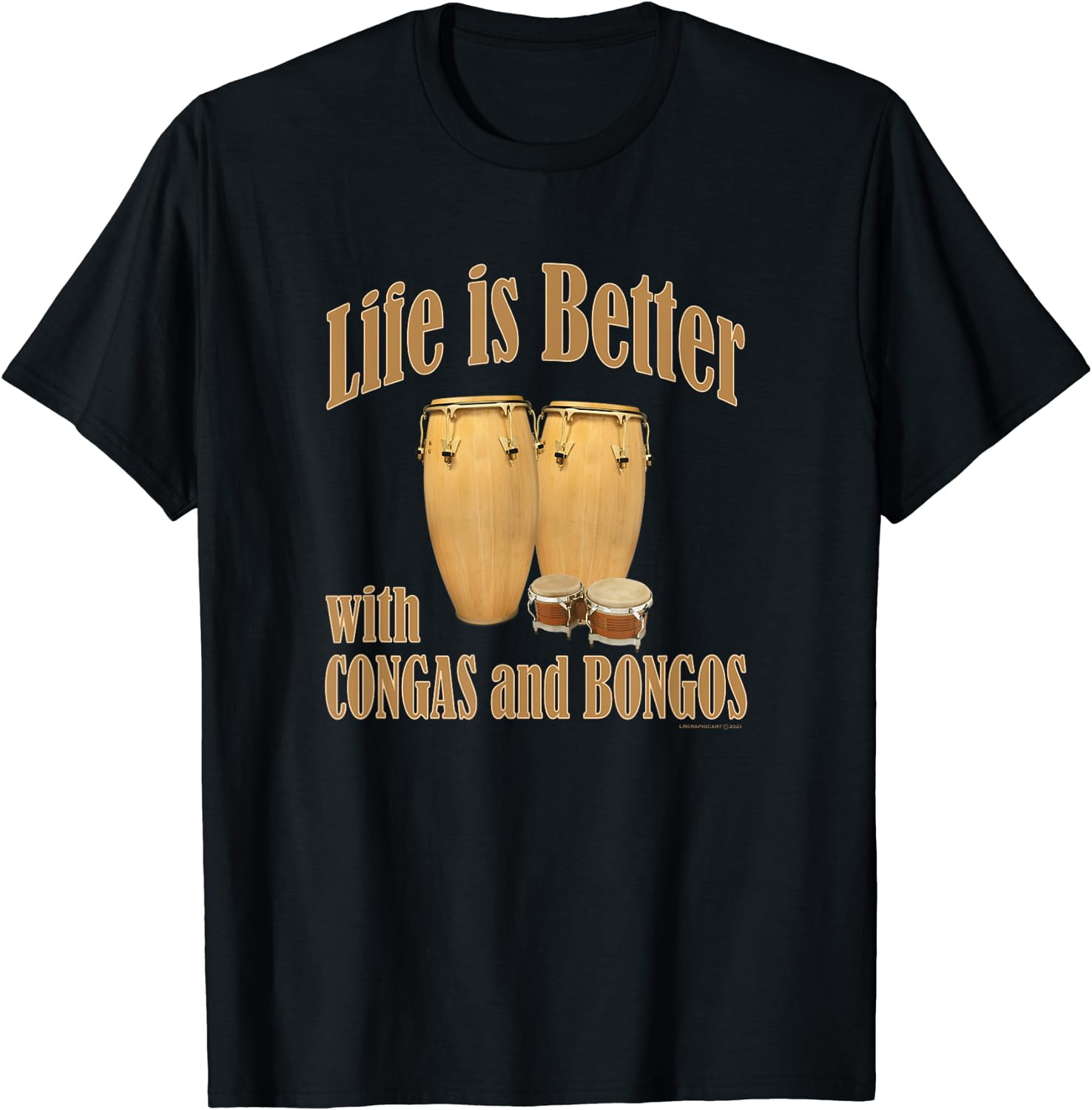 Life is better with conga drums and bongo drums percussion T-Shirt ...