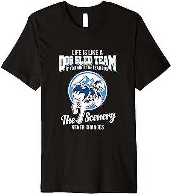 Life is like a dog sled team siberian dog musher T Shirt - Walmart.com