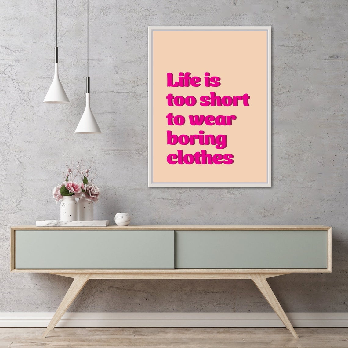 Life is too Short to Wear Boring Clothes, Quote, Fashion, Unframed ...