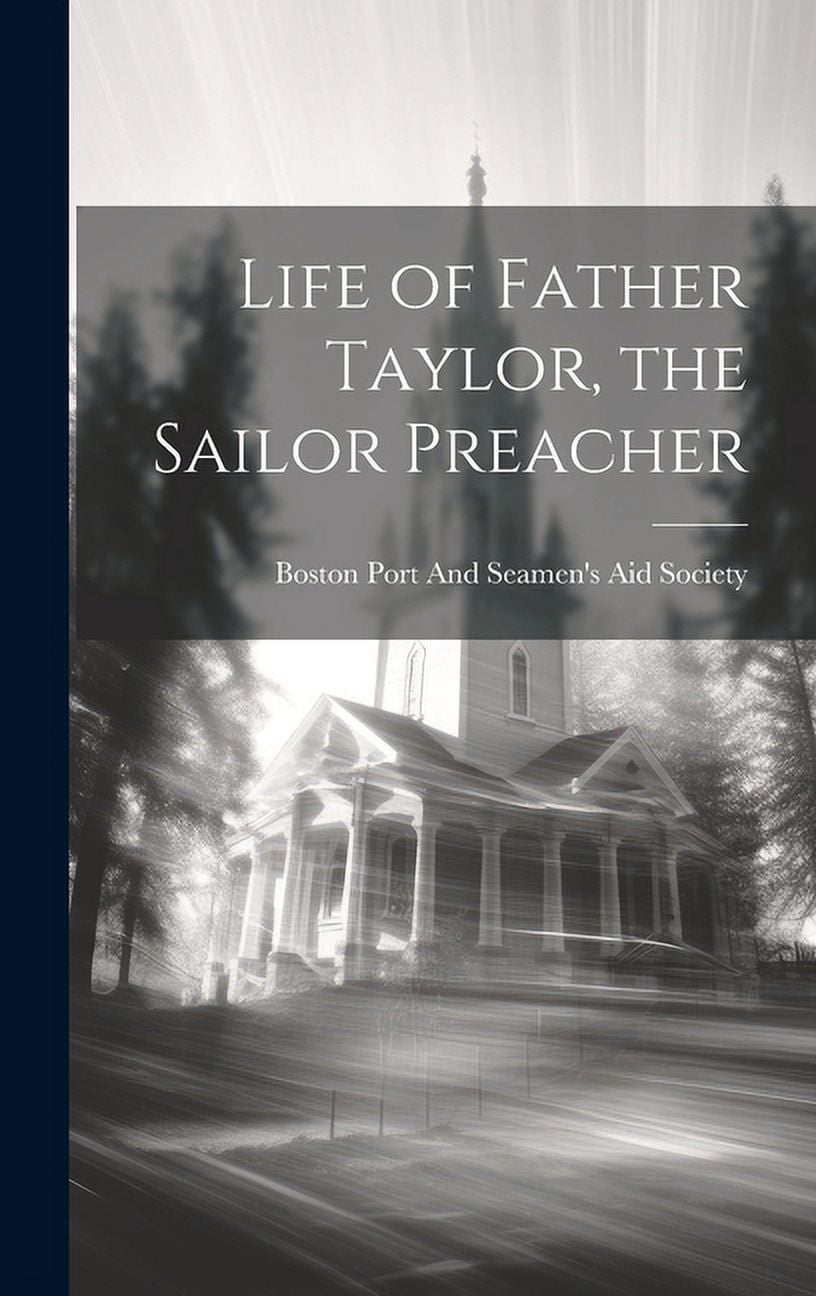 Life of Father Taylor, the Sailor Preacher (Hardcover) - Walmart.com
