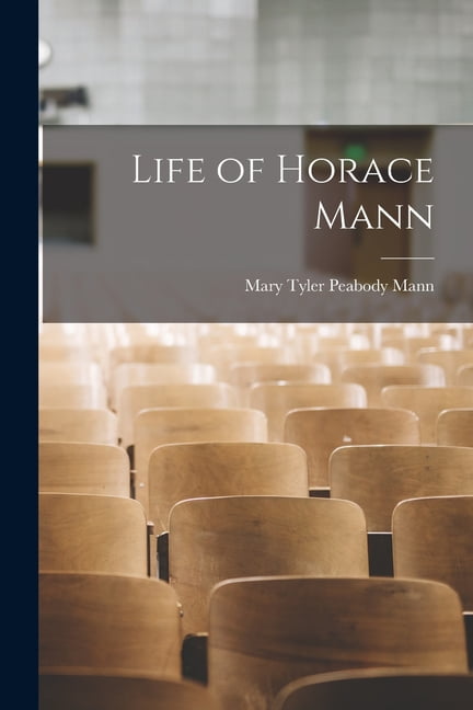 Life of Horace Mann (Paperback) - Walmart Business Supplies