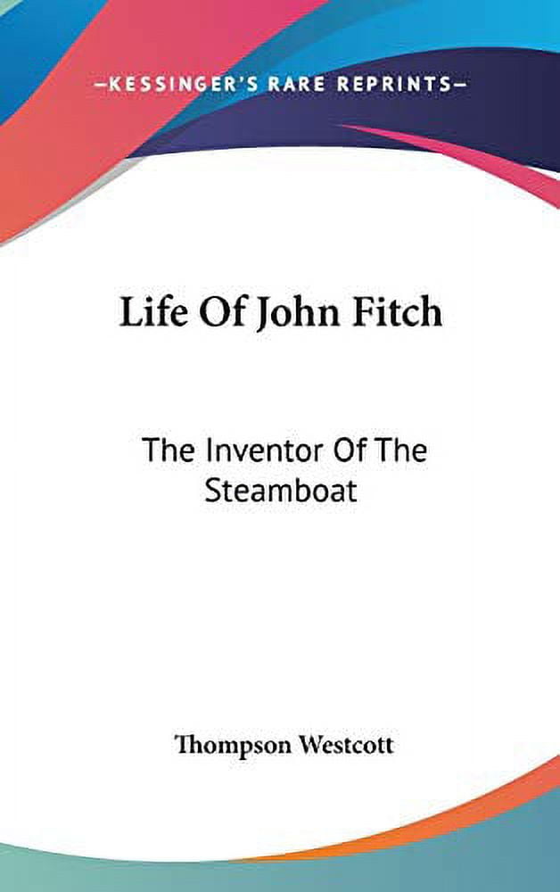 Life of John Fitch : The Inventor of the Steamboat - Walmart.com