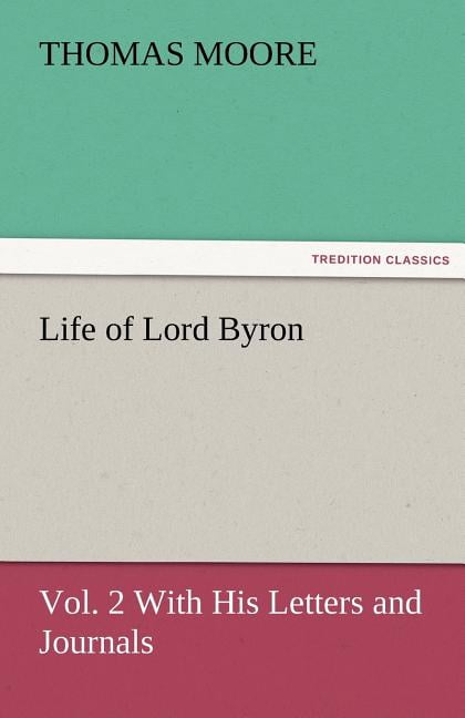 Life of Lord Byron, Vol. 2 with His Letters and Journals - Walmart.com