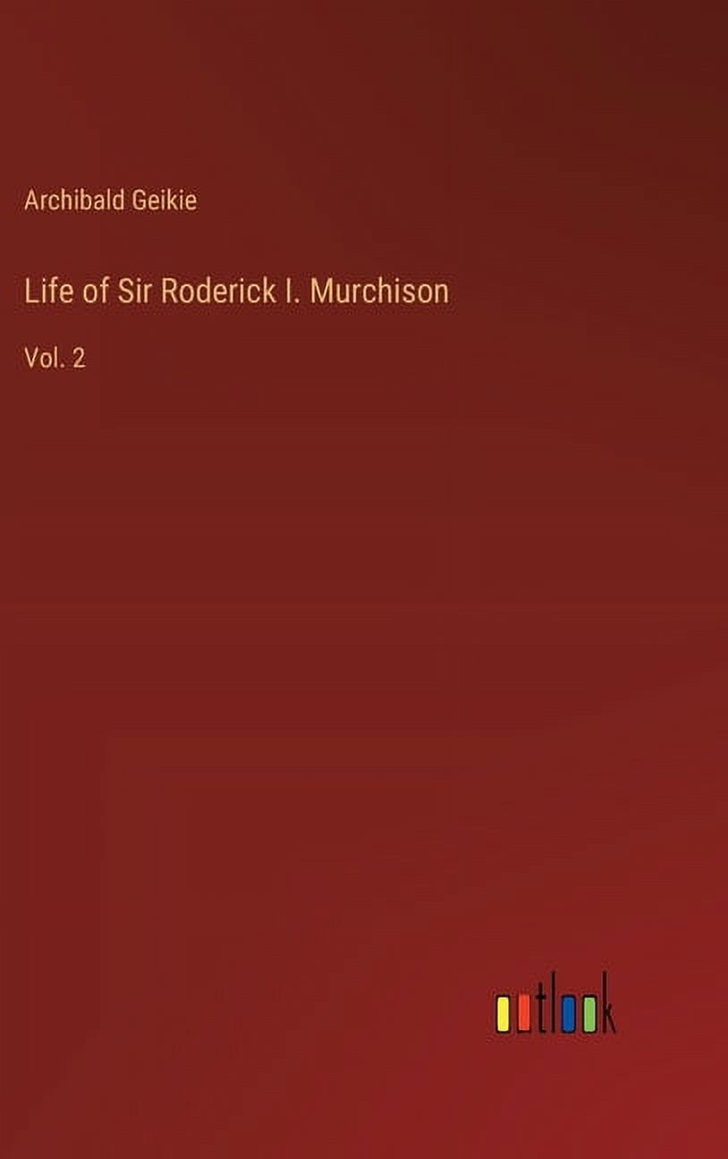 Life of Sir Roderick I. Murchison: Vol. 2 (Hardcover) - Walmart.com