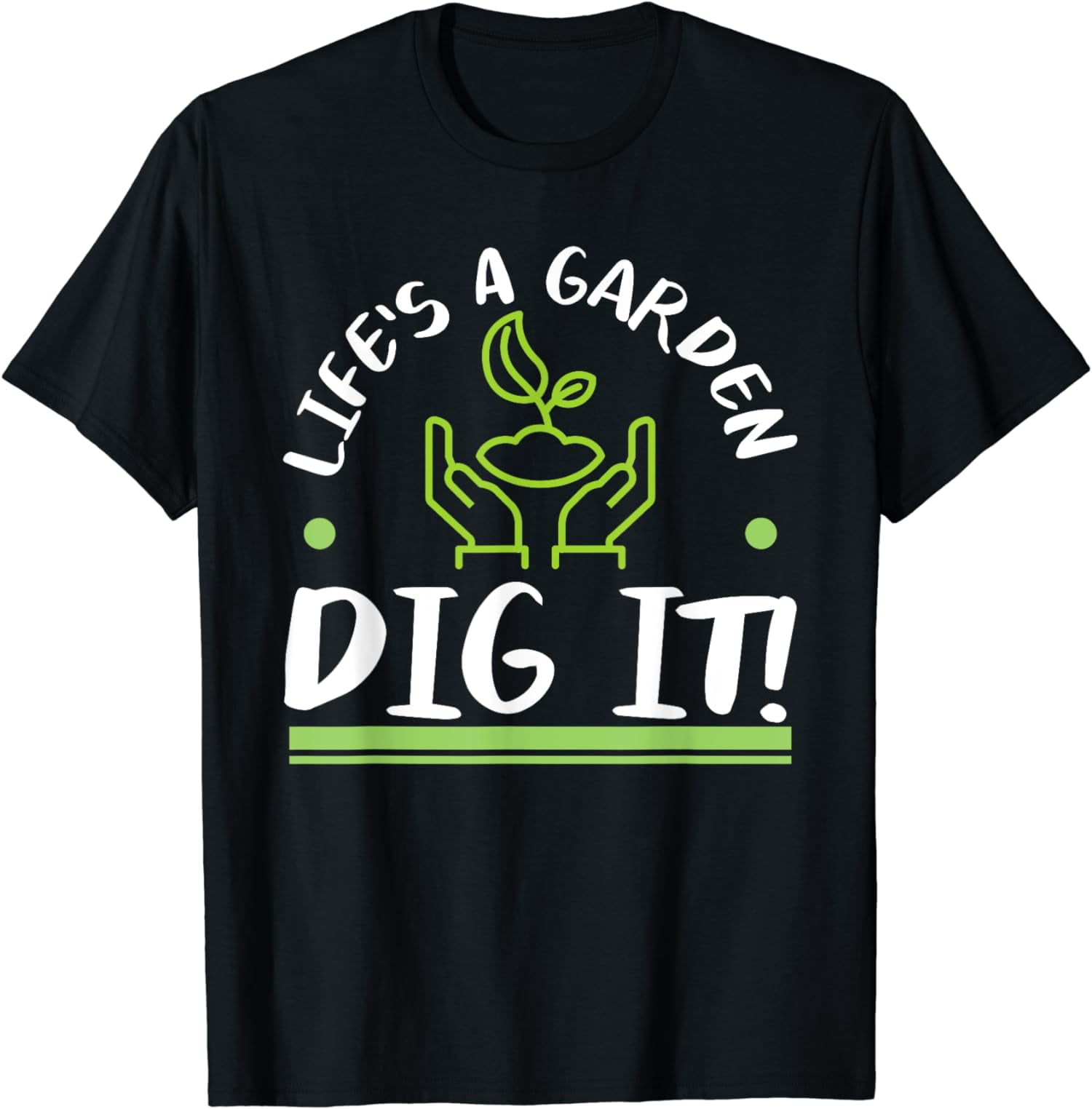 Life's A Garden Dig It Gardening Gardener T-Shirt - Walmart.com