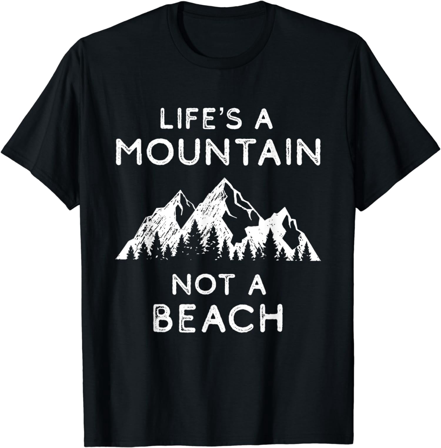 Life's A Mountain Not A Beach Motivational T shirt - Walmart.com