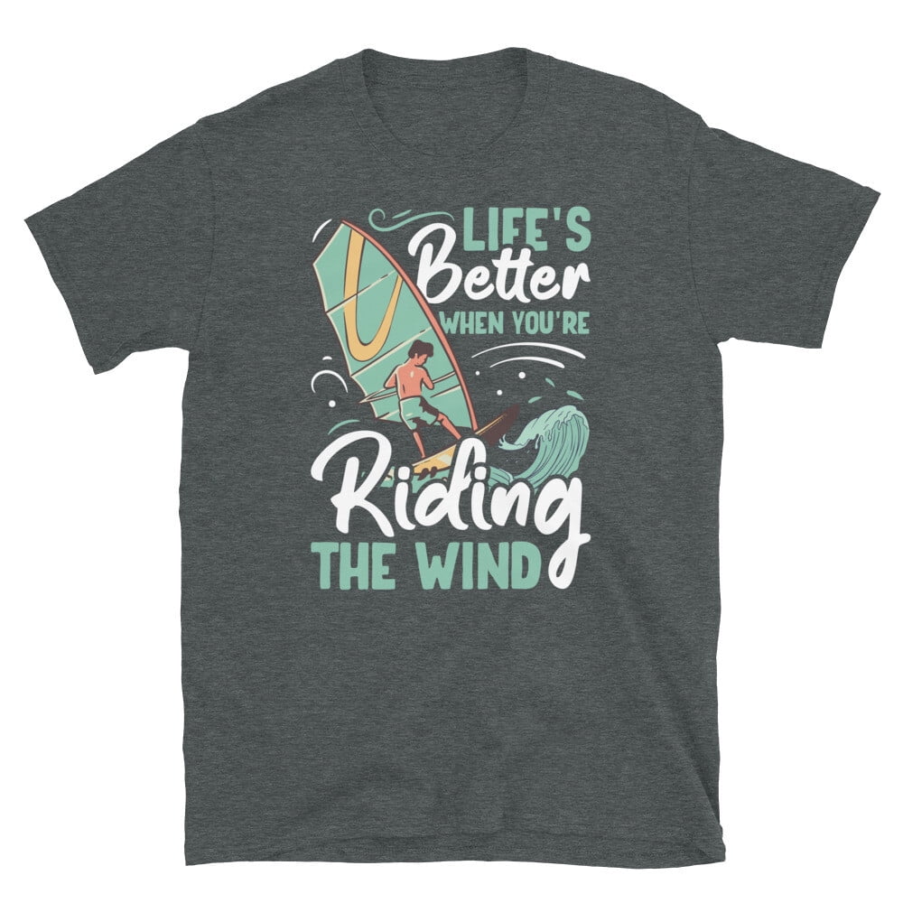 Life's Better When You're Riding the Wind Short-Sleeve Unisex T-Shirt ...