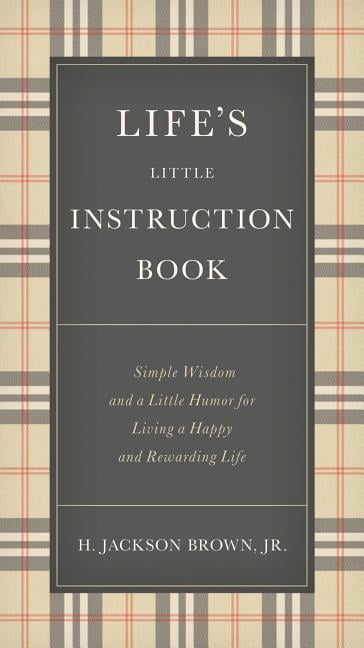 Life's Little Instruction Book: Simple Wisdom and a Little Humor for ...