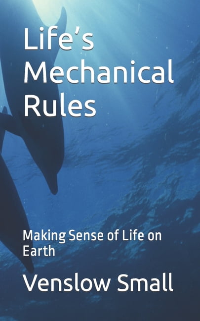 Life's Mechanical Rules: Making Sense of Life on Earth - Walmart.com