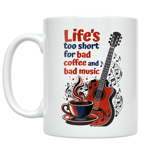 Life's Too Short for Bad Coffee and Bad Music - Music Lover - 11 oz ...