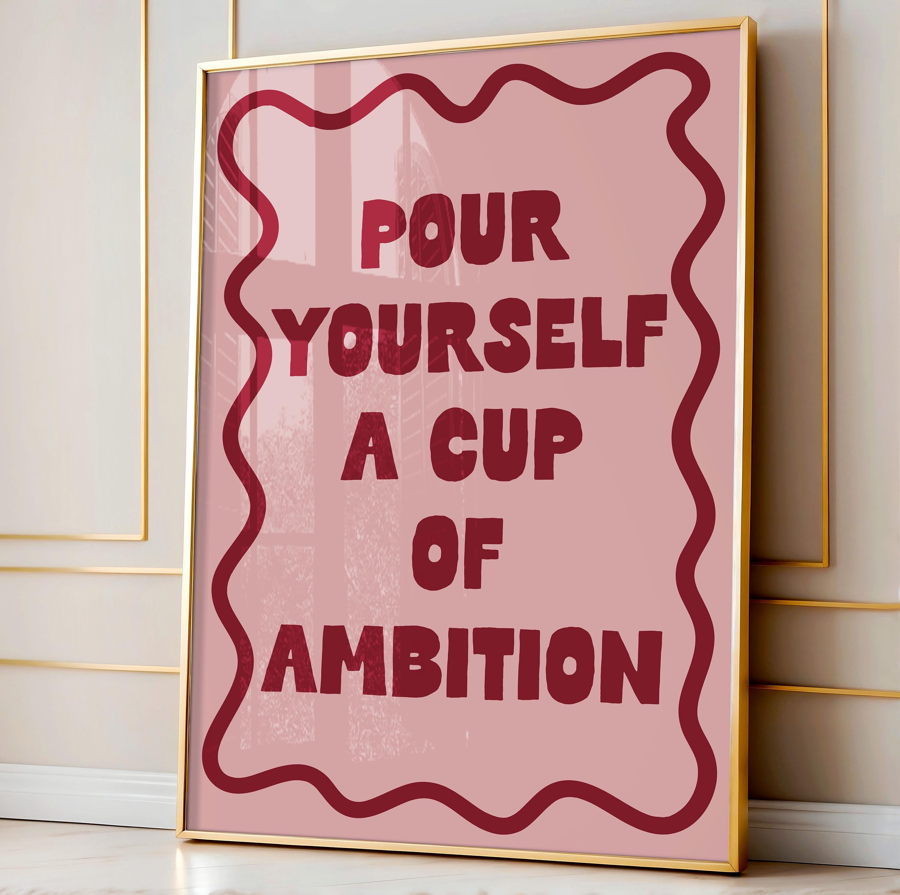 LifePlus Pour yourself a cup of ambition Art Print | Preppy Pink and ...