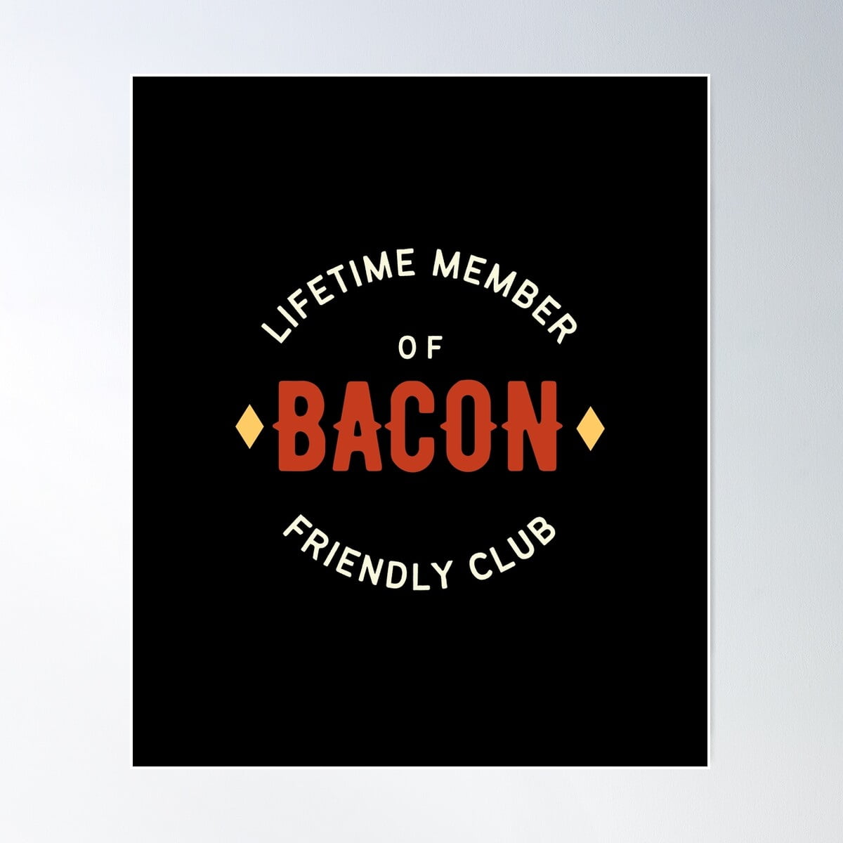 Lifetime Member Of Bacon Friendly Club Poster Wall Art, Modern Wall ...