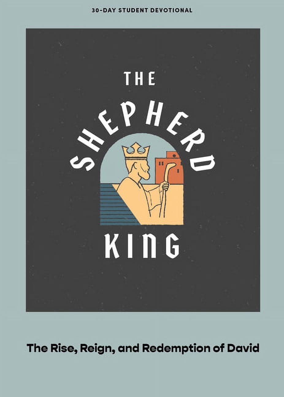 Lifeway Students Devotions The Shepherd King - Teen Devotional: The ...