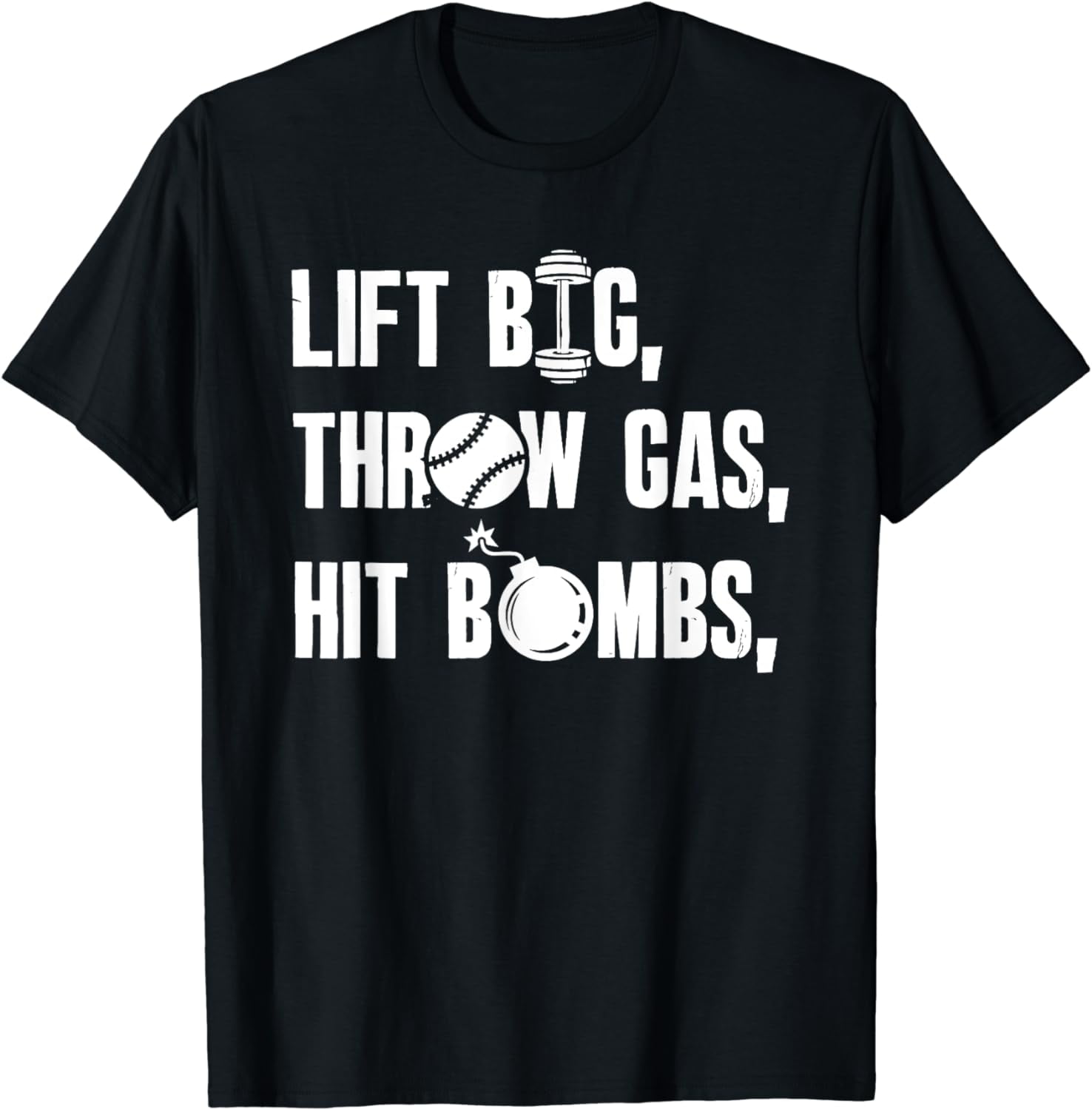 Lift Big, Throw Gas, Hit Bombs Cool Saying T-Shirt - Walmart.com