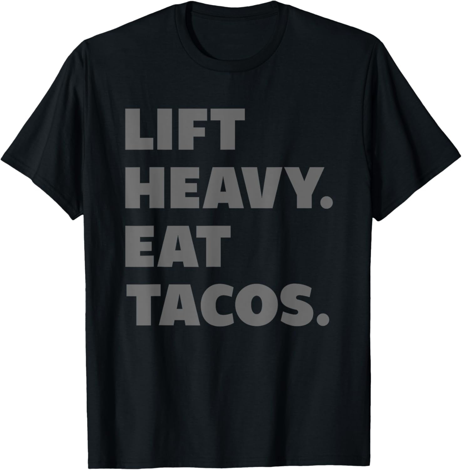 Lift Heavy Eat Tacos Gym Workout Weight Lifting T-Shirt - Walmart.com