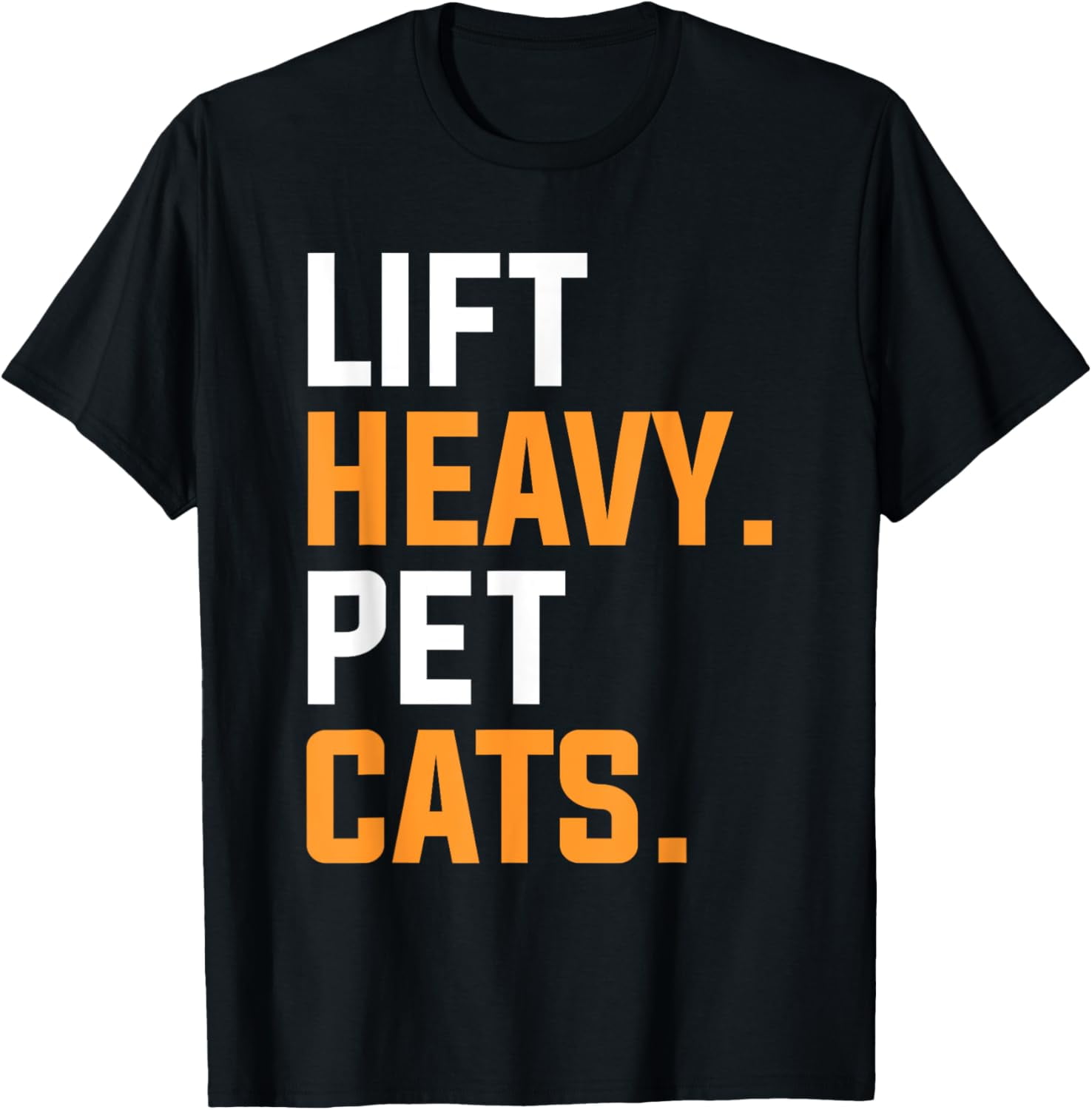 Lift Heavy Pet Cats For A Weightlifter T-Shirt - Walmart.com