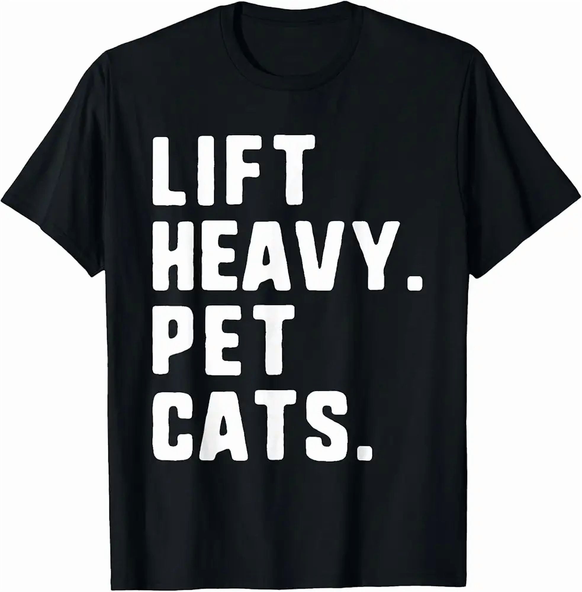 Lift Heavy Pet Cats Funny Gym Workout Weight Lifting Humor Graphic ...
