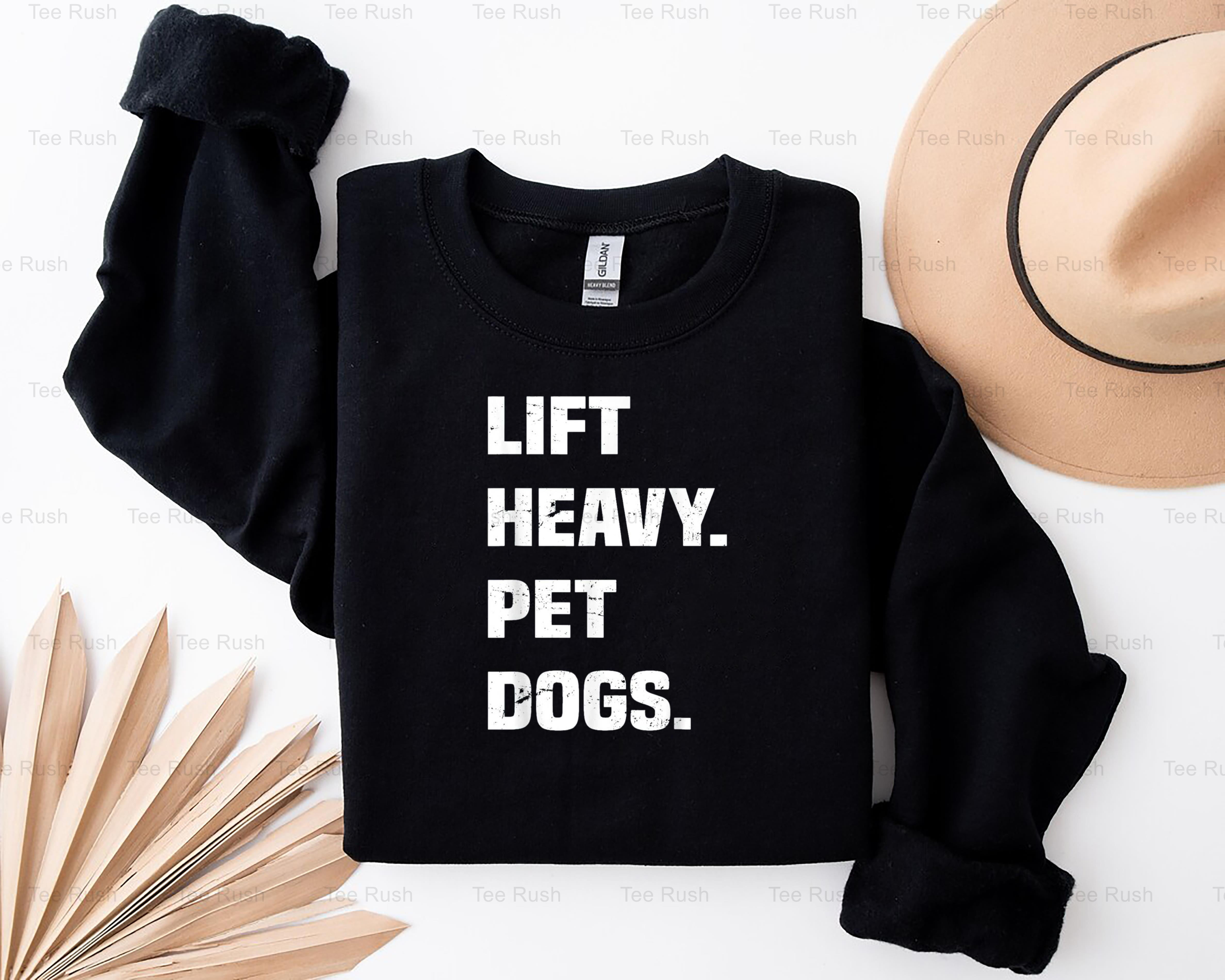 Lift Heavy Pet Dogs Funny Gym Fitness Weightlifter Animal Lover Humor,T ...