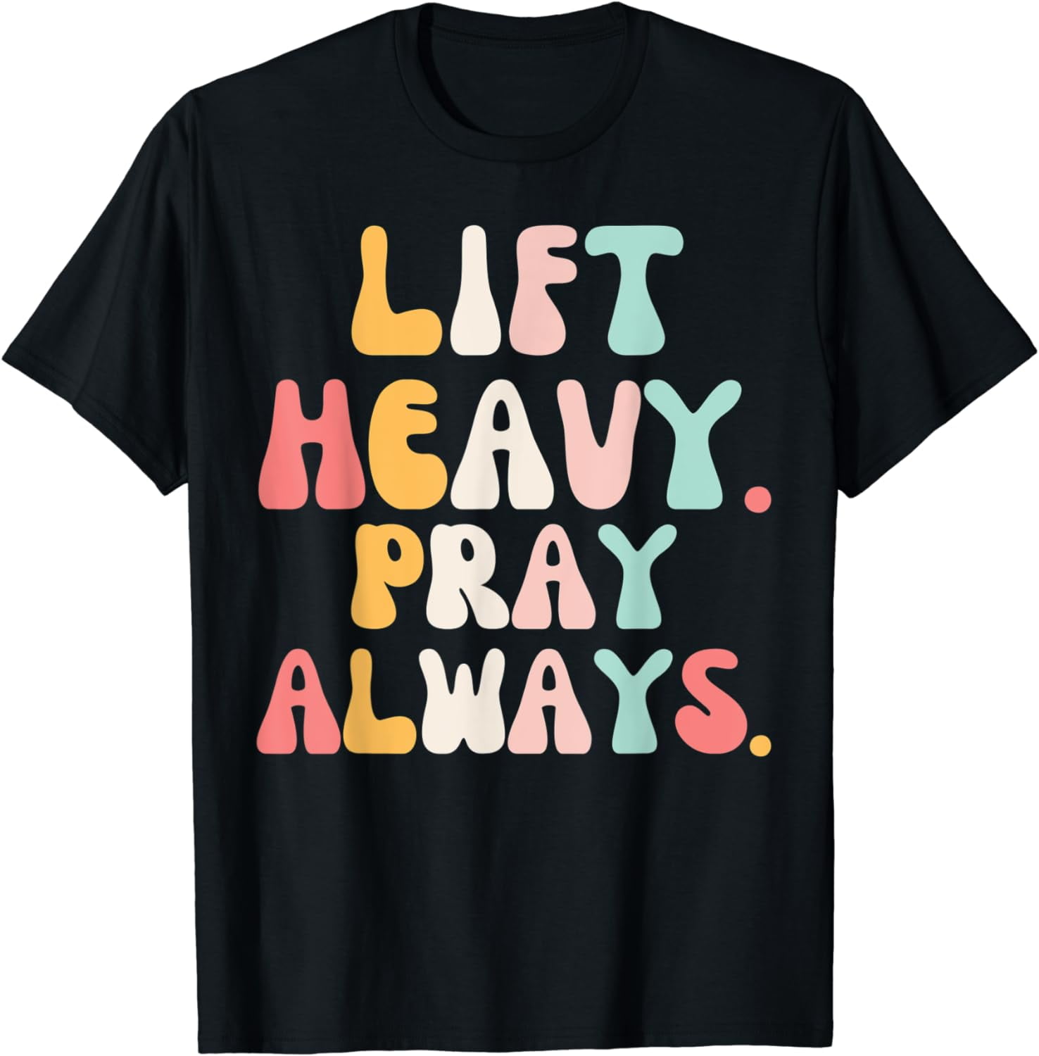Lift Heavy Pray Always Weight Lifting Christian groovy gym T-Shirt ...