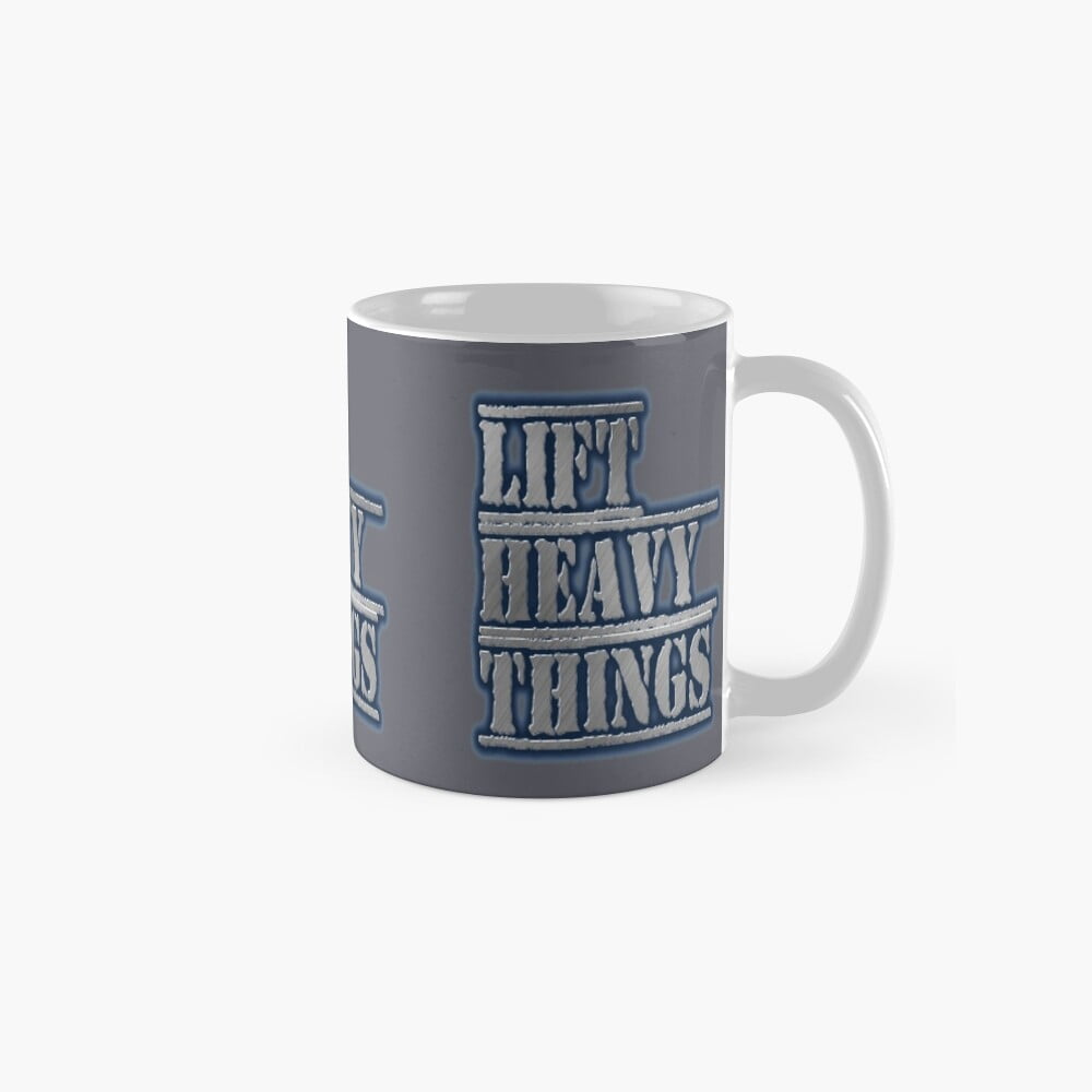 Lift Heavy Things Classic Mug - Walmart.com