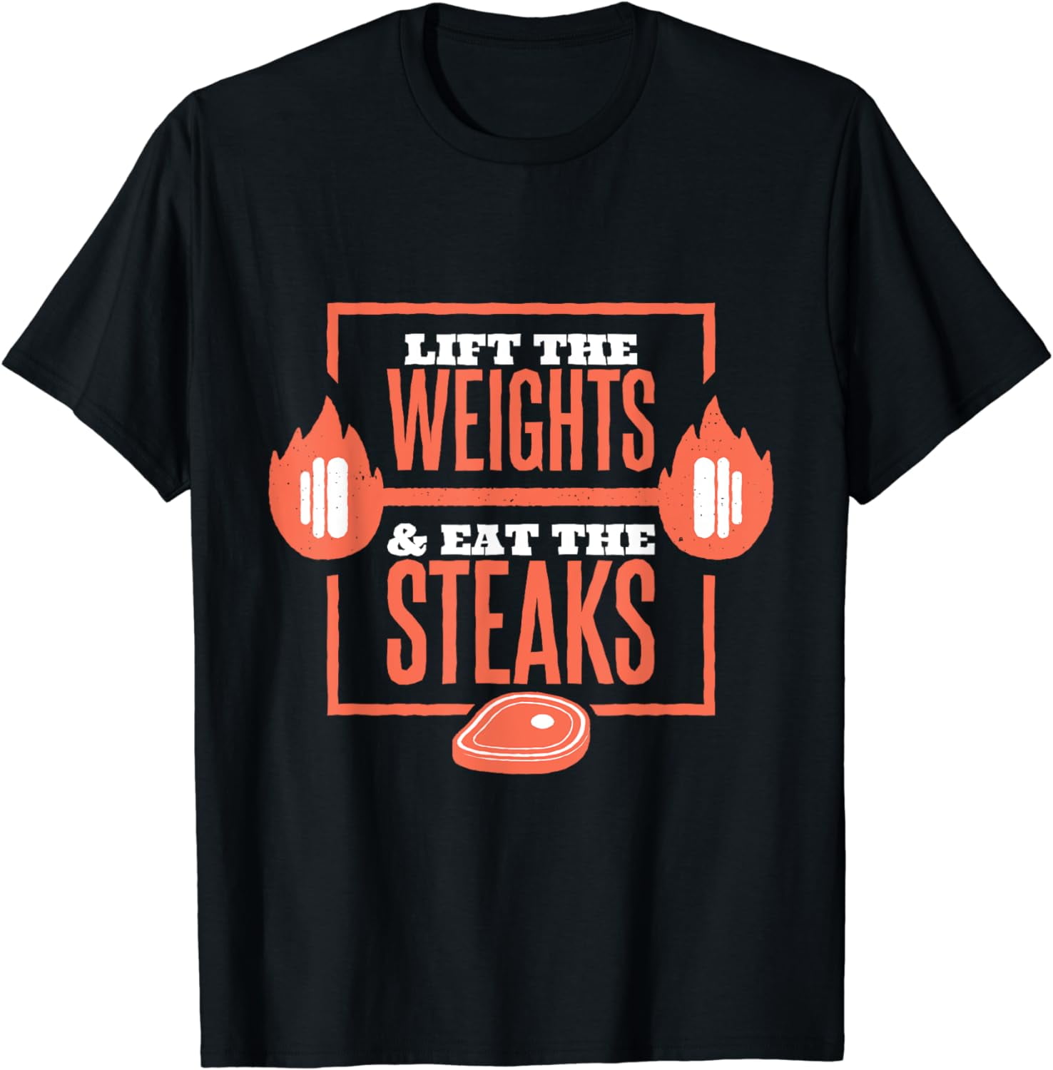Lift The Weights And Eat The Steaks, Barbecue Meat Grill T-Shirt ...