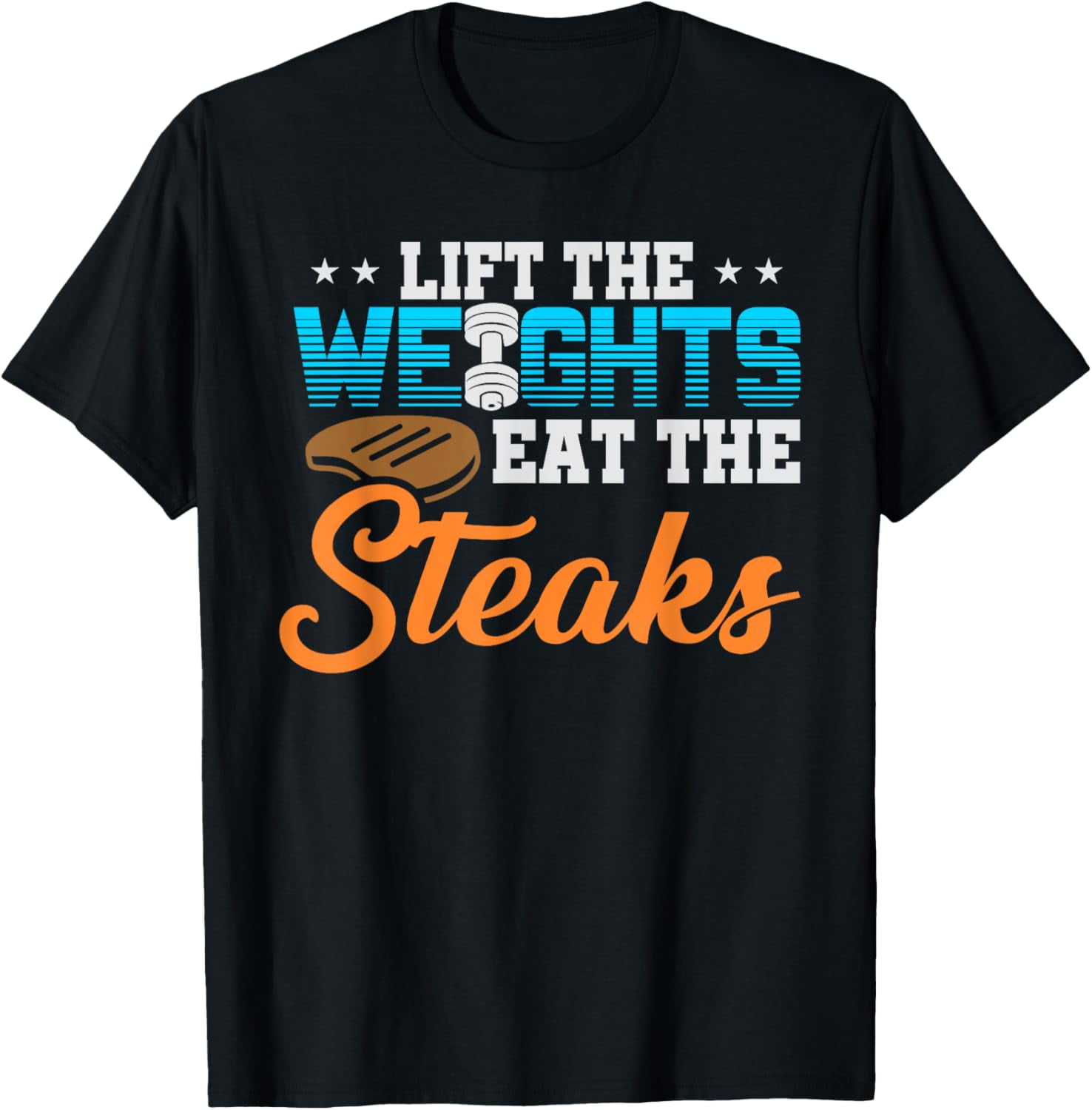 Lift Weight Eat Steaks T-Shirt Meat Eater Carnivore Lifting T-Shirt ...