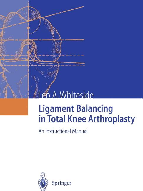 Ligament Balancing in Total Knee Arthroplasty: An Instructional Manual ...
