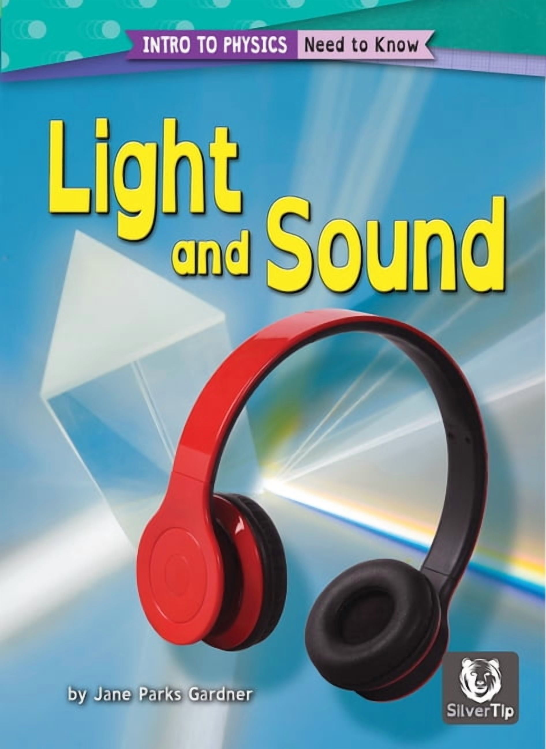 Intro to Physics: Need to Know Light and Sound, (Hardcover) - Walmart.com